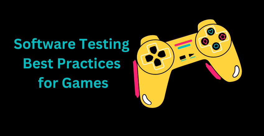 Acing Game Testing Best Practices For Quality